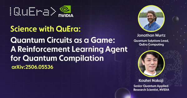 Science with QuEra: Quantum Circuits as a Game: A Reinforcement Learning Agent for Quantum ...